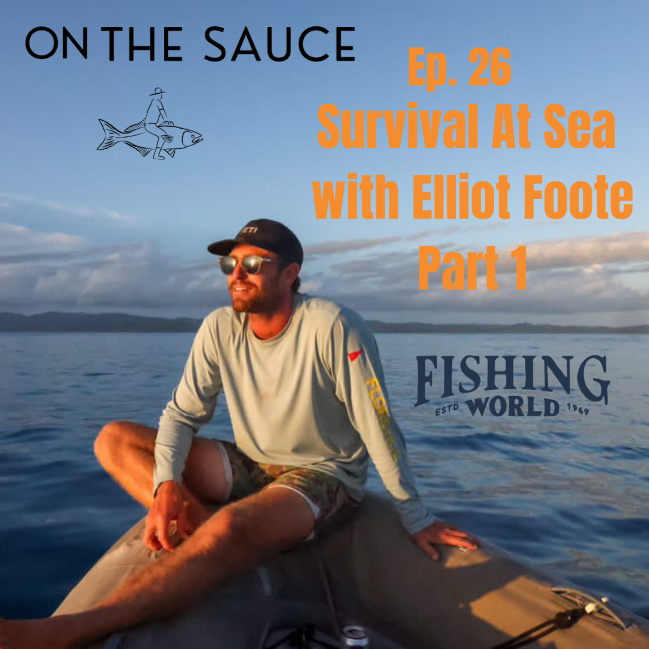 On The Sauce Podcast: Survival at Sea with Elliot Foote - Part 1 ...