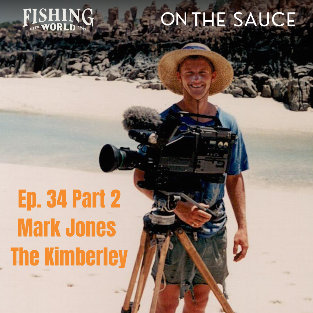 On The Sauce: Mark Jones – The Kimberley Part 2 - Fishing World Australia