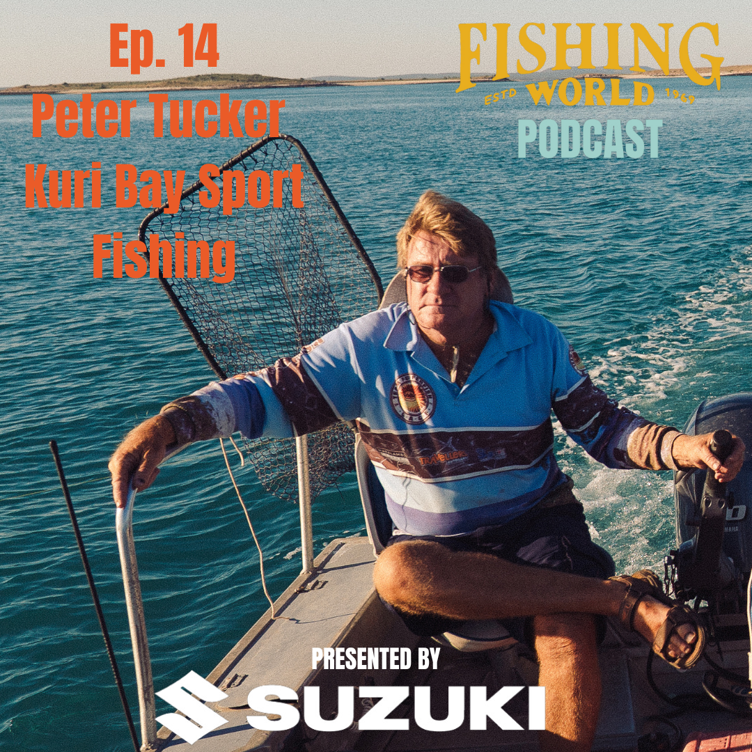 Podcast: Peter Tucker – Kuri Bay, The Kimberley - Fishing World Australia