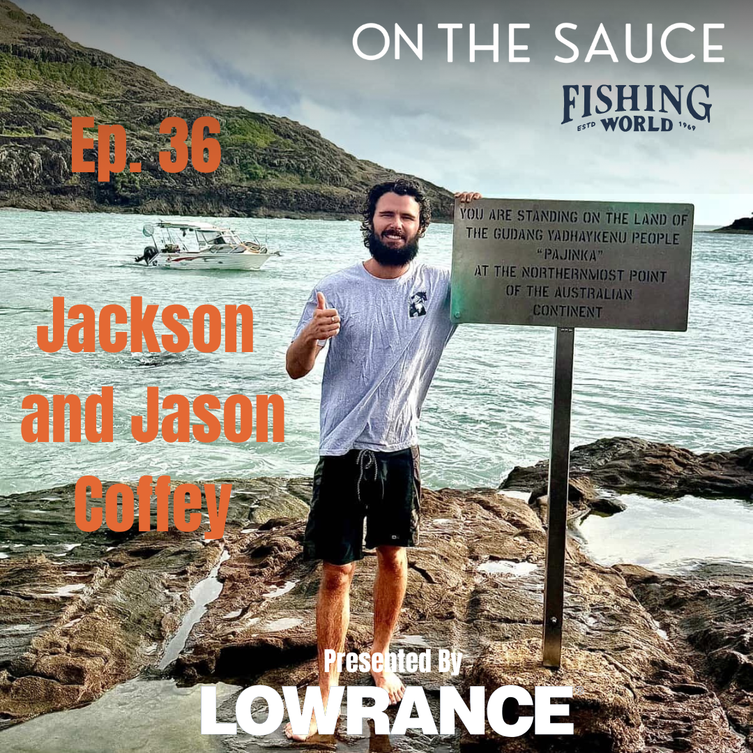 On The Sauce Podcast: Jackson and Jason Coffey - Fishing World Australia